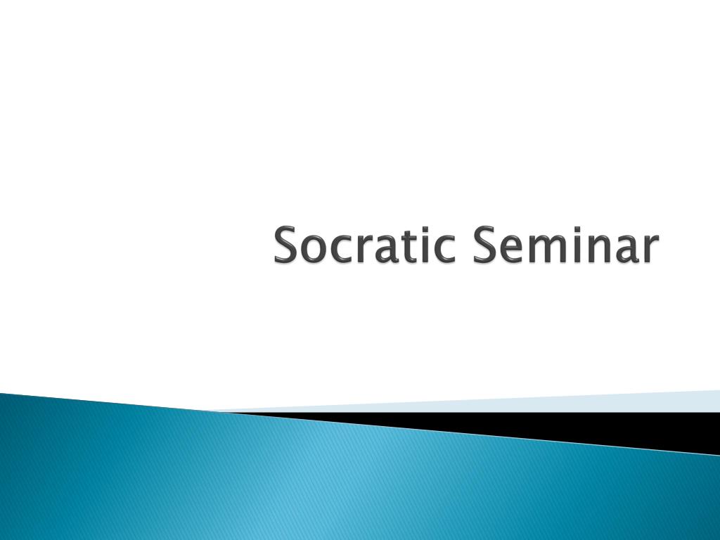 PPT - Socratic Seminar PowerPoint Presentation, free download - ID:6838768