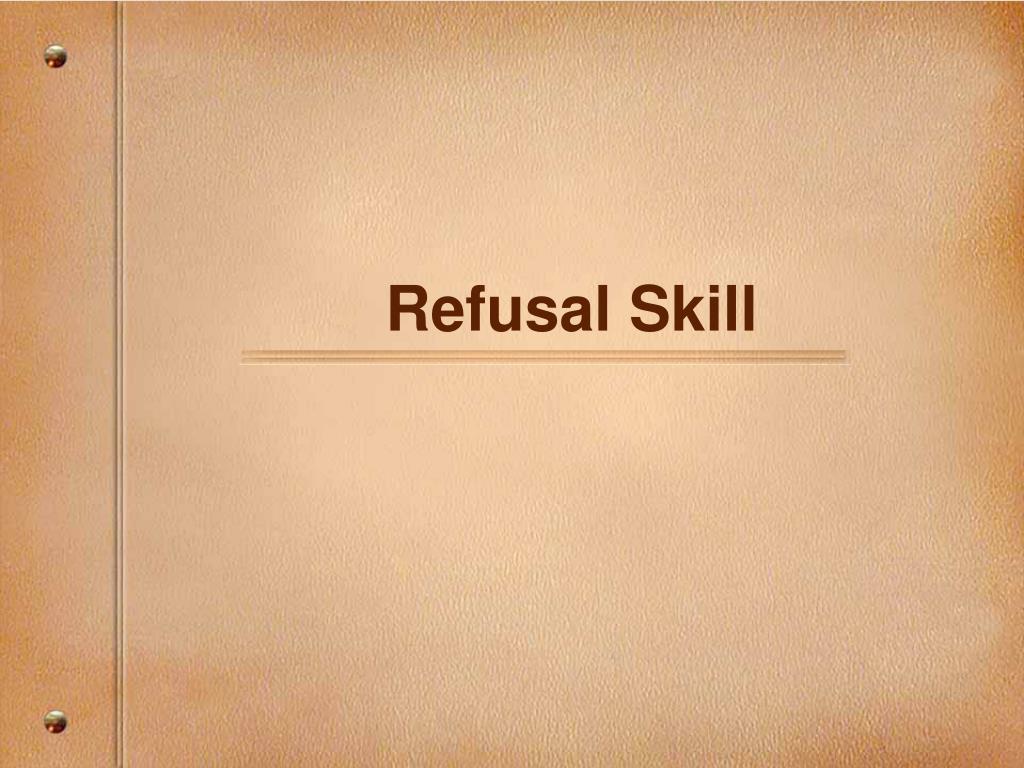 PPT - Refusal Skill PowerPoint Presentation, free download - ID:6839467