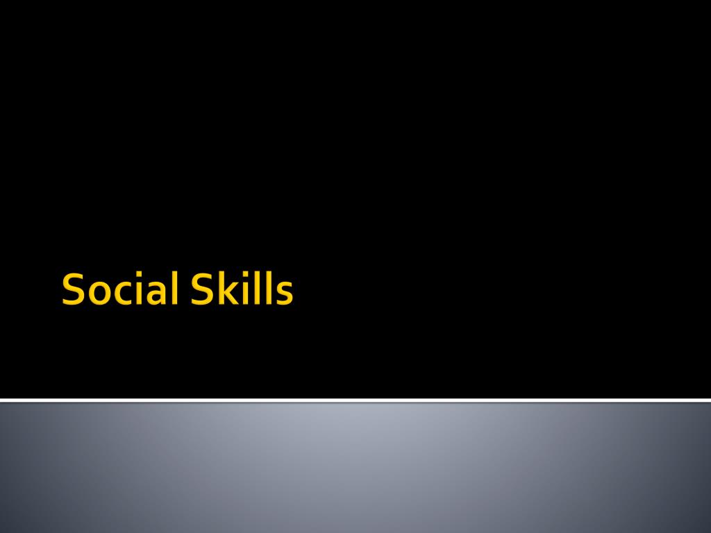 PPT - Social Skills PowerPoint Presentation, free download - ID:6840501