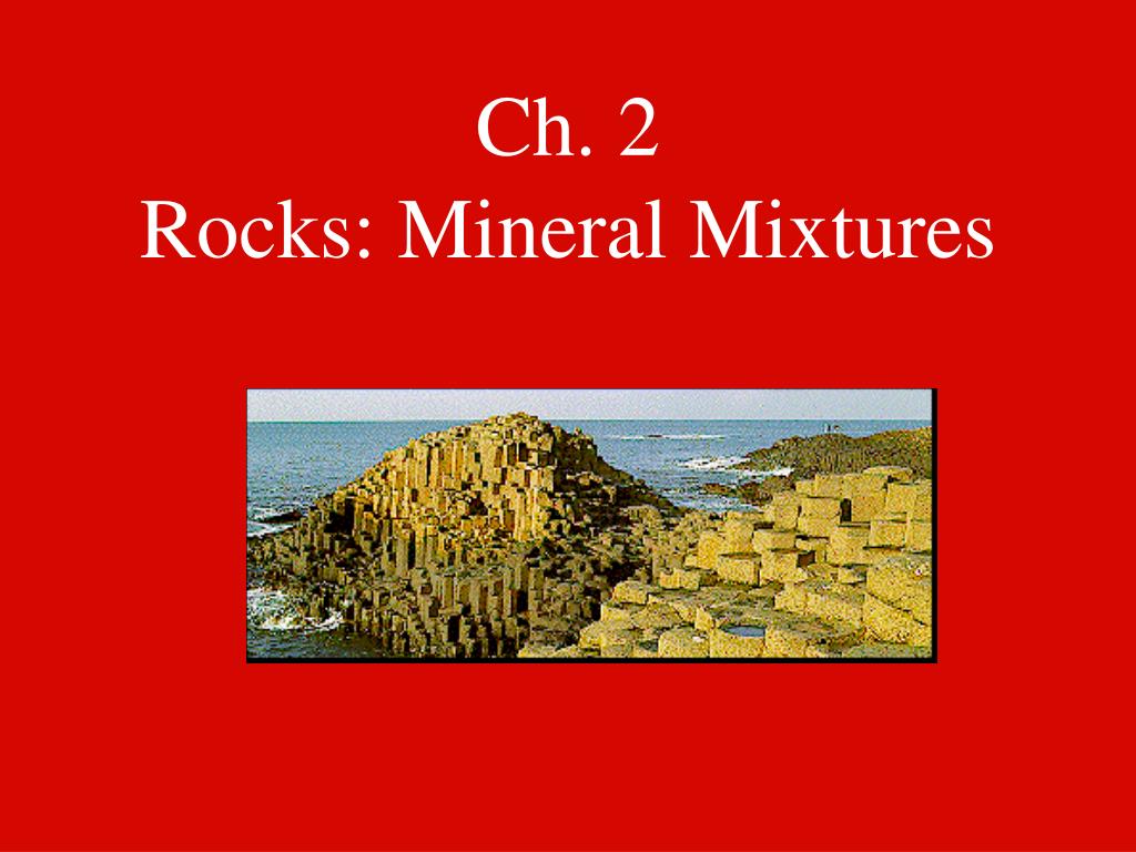 PPT - Ch. 2 Rocks: Mineral Mixtures PowerPoint Presentation, free ...
