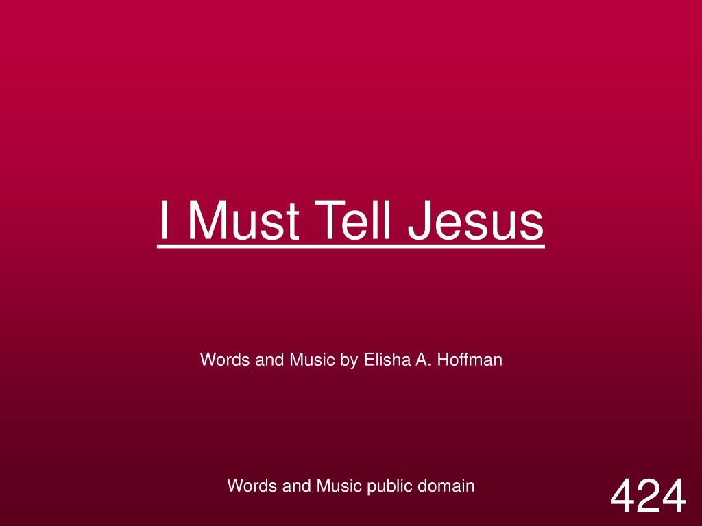 PPT - I Must Tell Jesus PowerPoint Presentation, free download - ID:6841319