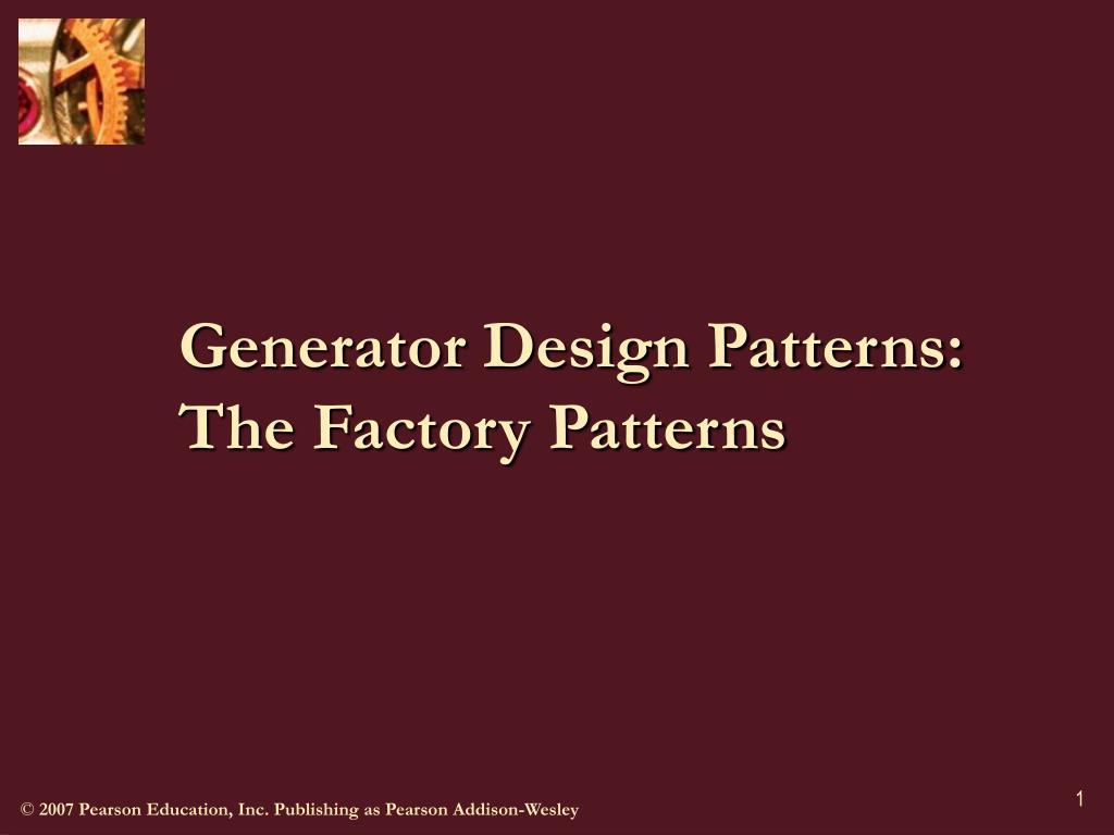PPT - Generator Design Patterns: The Factory Patterns PowerPoint ...