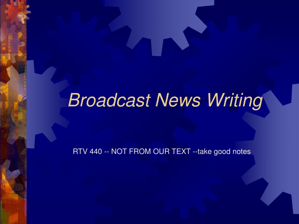 PPT - Broadcast News Writing PowerPoint Presentation, free download ...