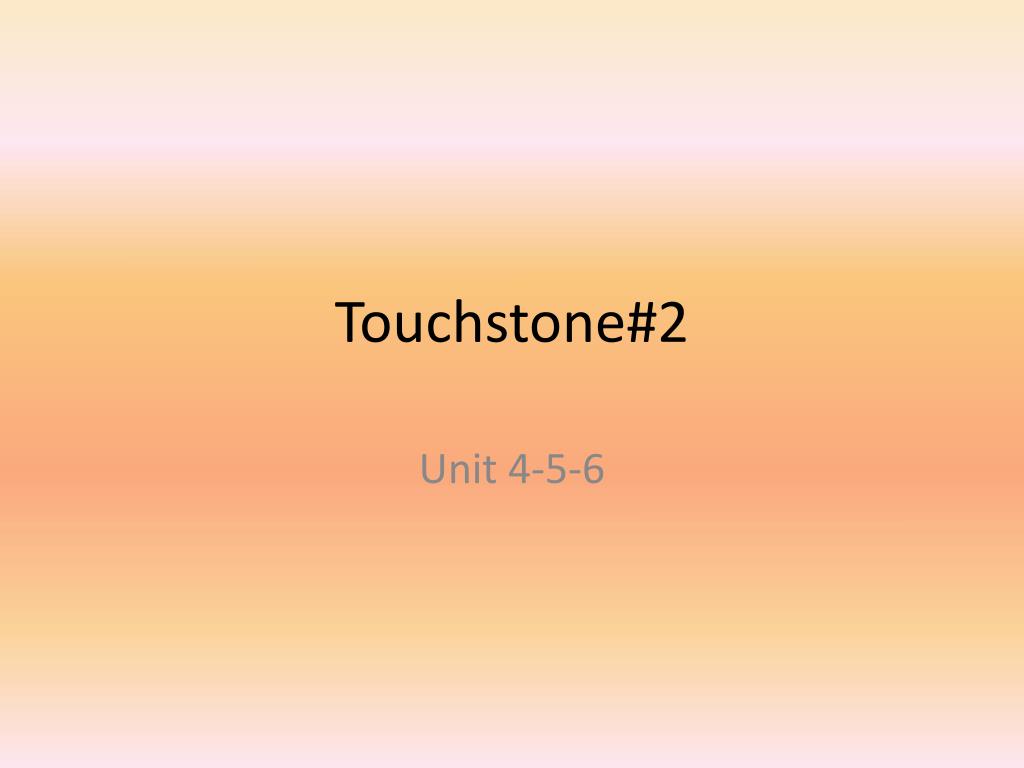 PPT - Touchstone#2 PowerPoint Presentation, free download - ID:6842186