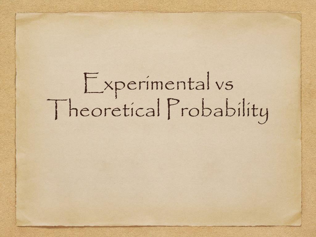 PPT - Experimental vs Theoretical Probability PowerPoint Presentation ...