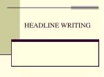 PPT - Rules for Headline Writing PowerPoint Presentation, free download ...
