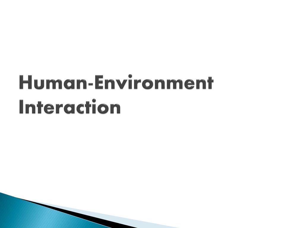 PPT - Human-Environment Interaction PowerPoint Presentation, free ...