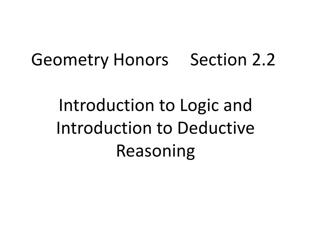 PPT - Geometry Honors Section 2.2 Introduction to Logic and ...