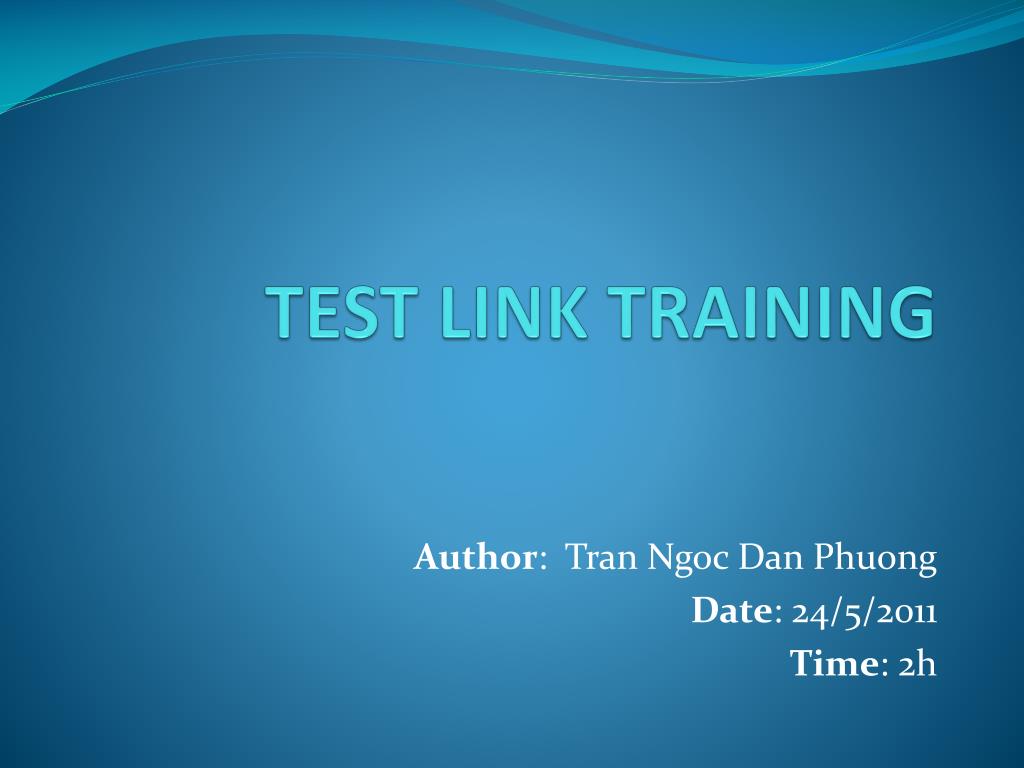 PPT - TEST LINK TRAINING PowerPoint Presentation, free download - ID ...