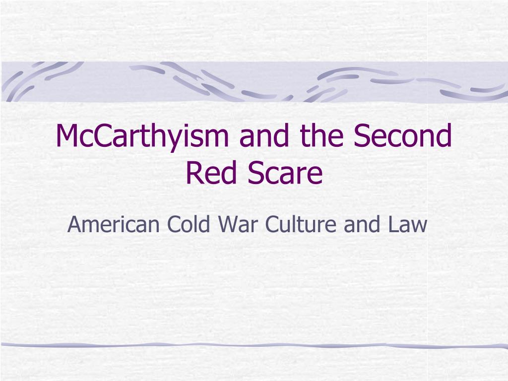 PPT - McCarthyism and the Red Scare: Cold War Fear and Control ...