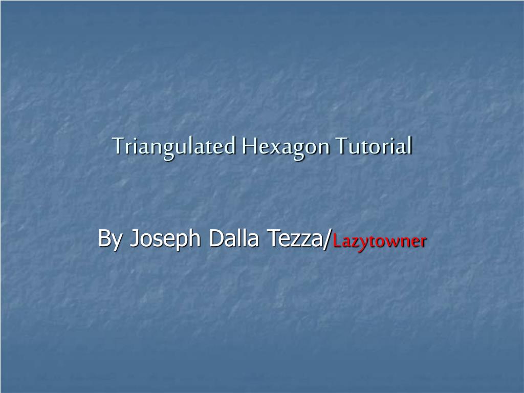 PPT - Triangulated Hexagon Tutorial PowerPoint Presentation, free ...