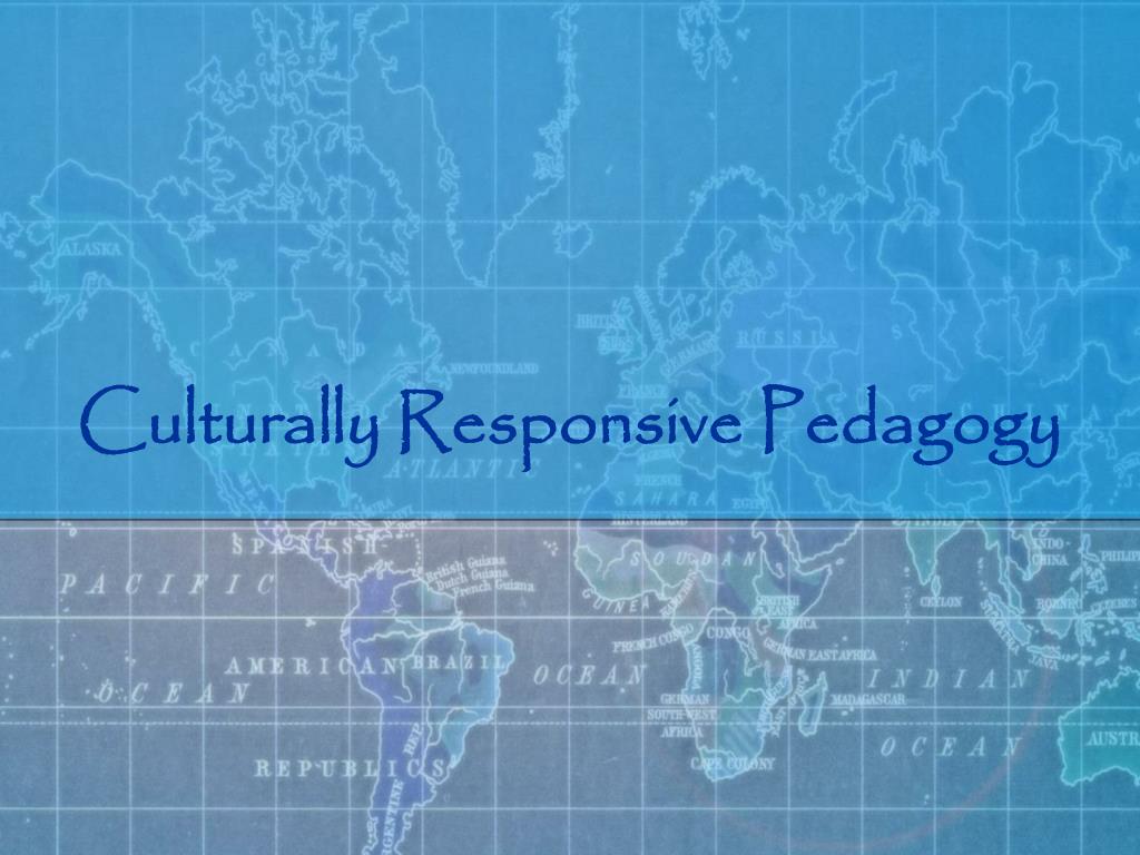 PPT - Culturally Responsive Pedagogy PowerPoint Presentation, free ...