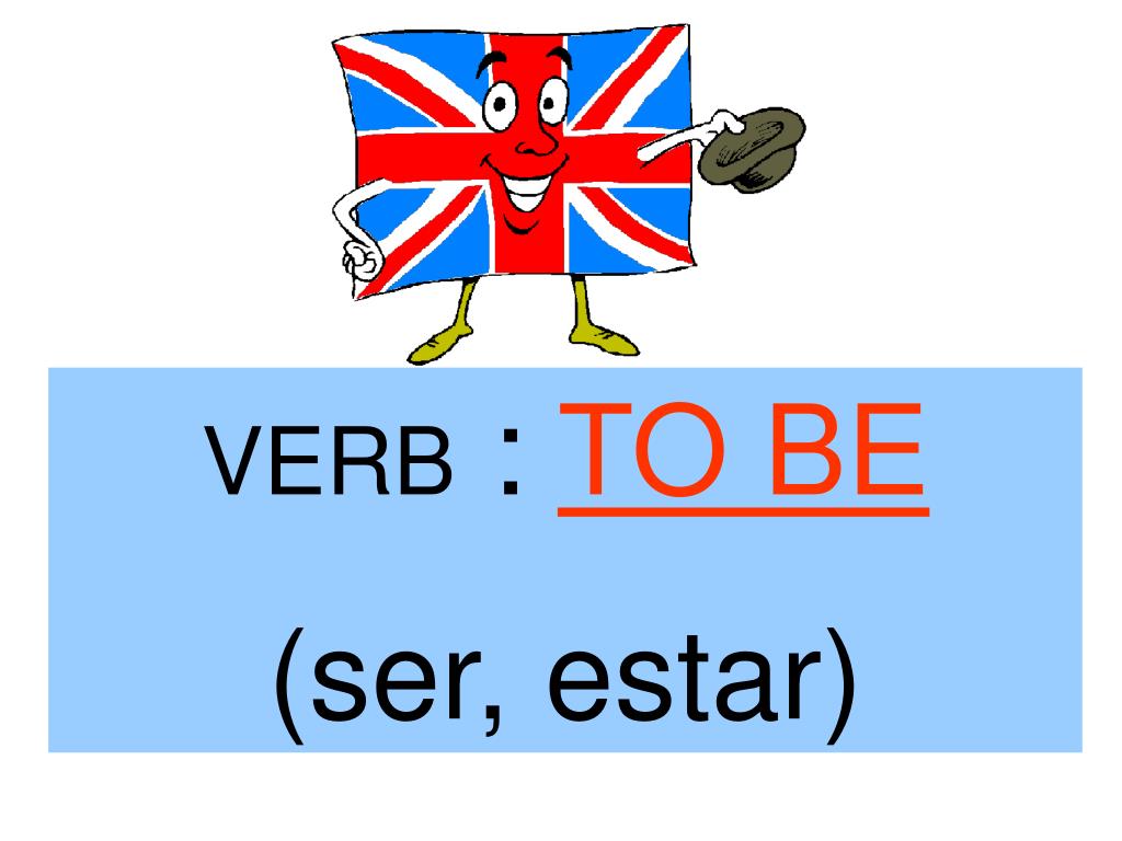 PPT - VERB : TO BE (ser, estar) PowerPoint Presentation, free download ...