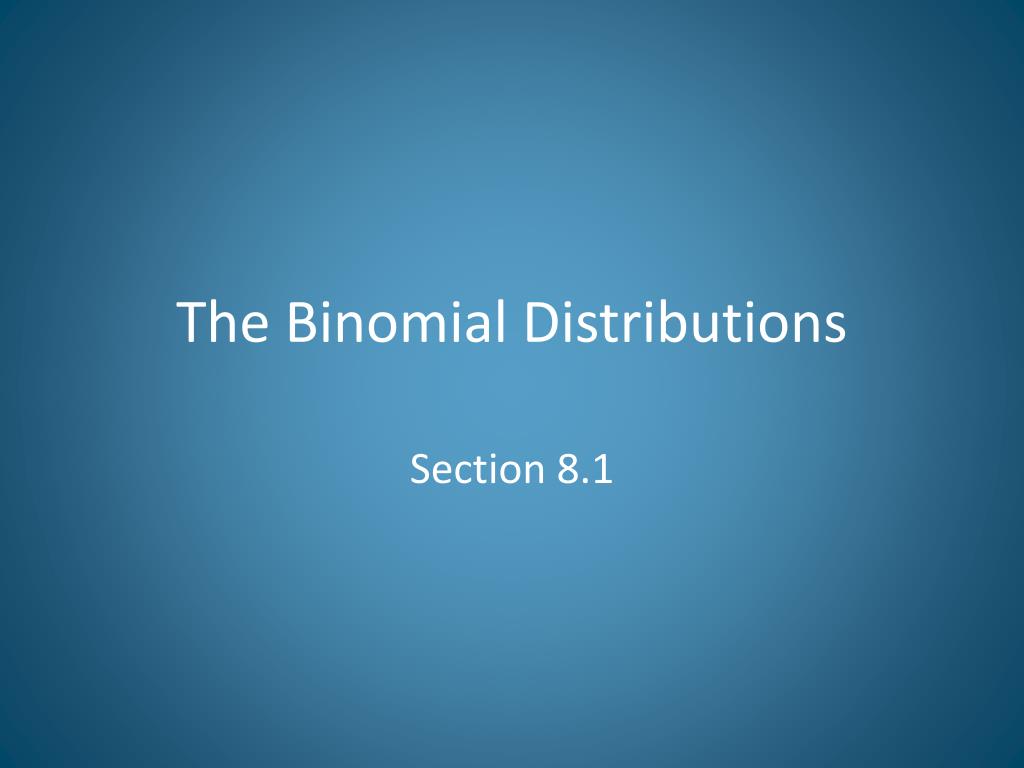 PPT - The Binomial Distributions PowerPoint Presentation, free download ...