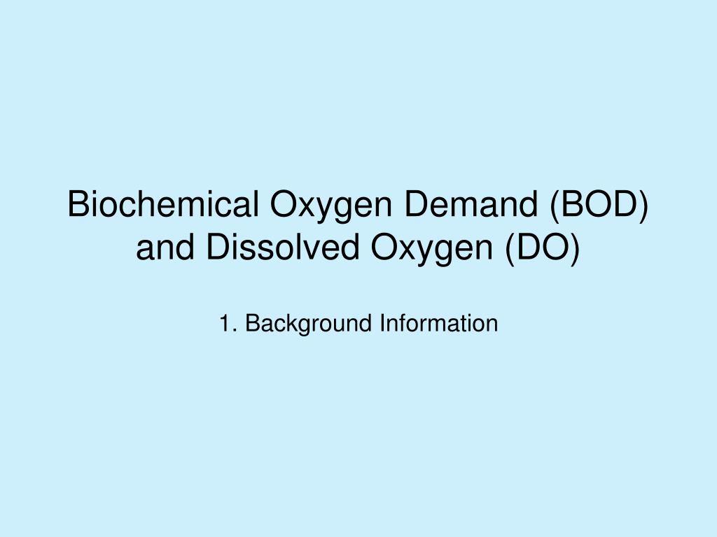 PPT - Biochemical Oxygen Demand (BOD) and Dissolved Oxygen (DO ...