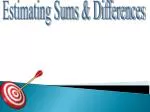 PPT - Estimating Sums and Differences PowerPoint Presentation, free ...
