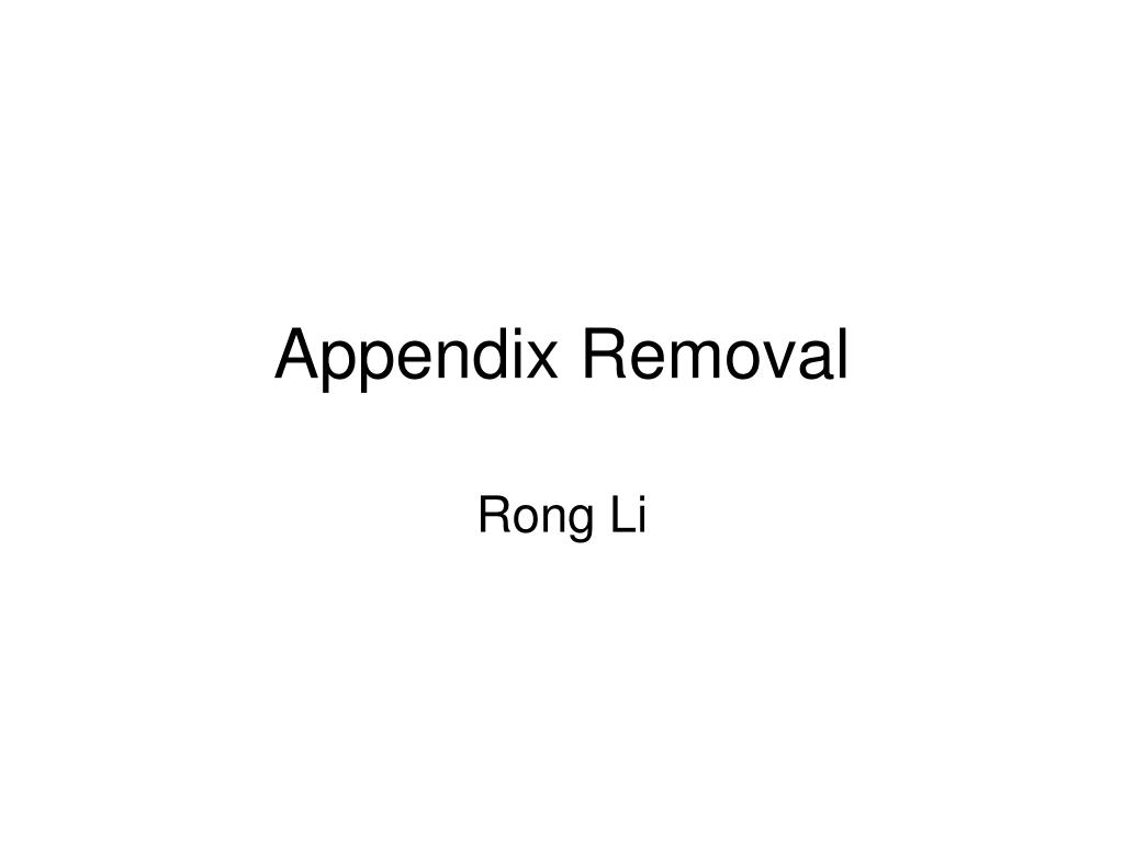 PPT - Appendix Removal PowerPoint Presentation, free download - ID:6852632