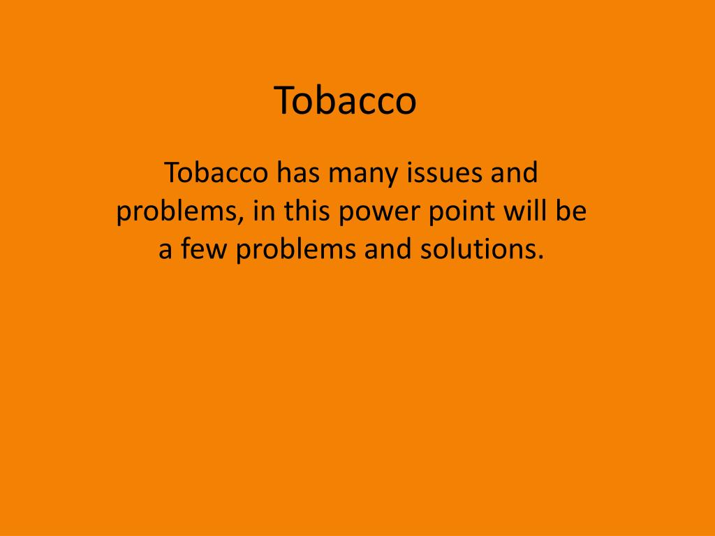 PPT - Tobacco PowerPoint Presentation, free download - ID:6852855