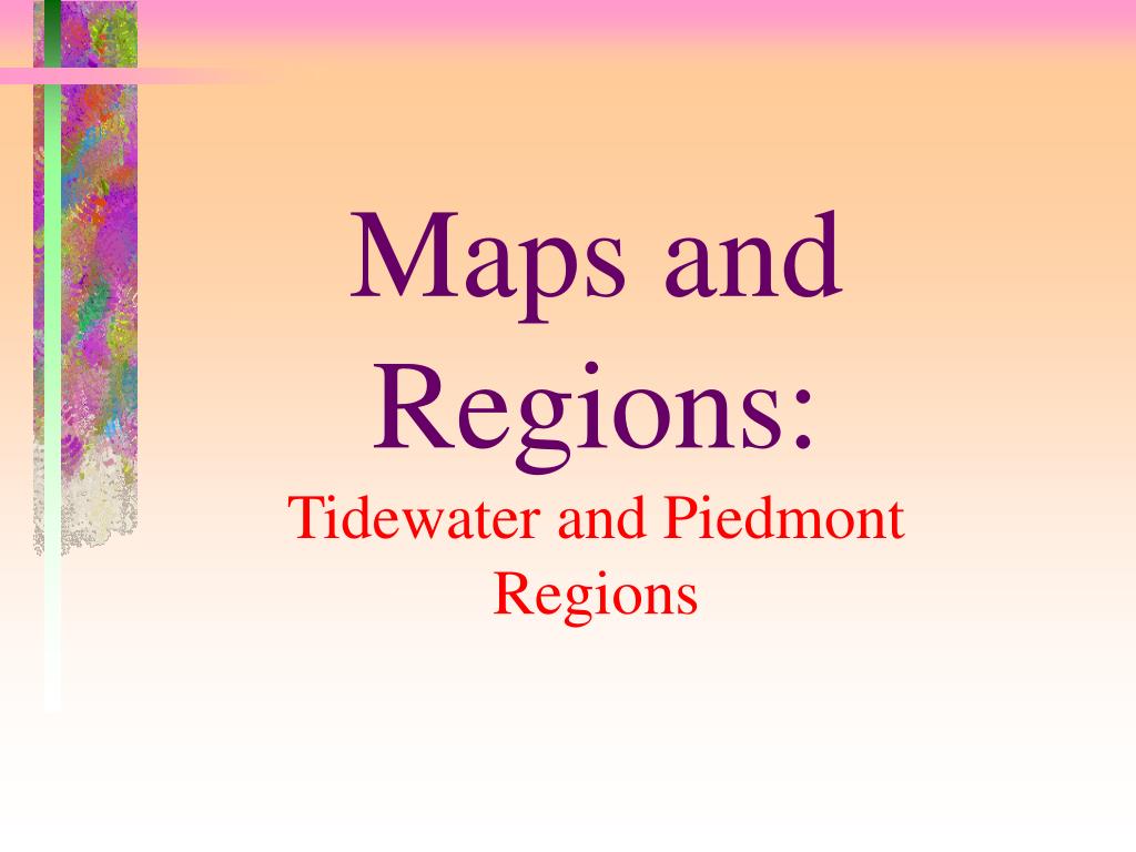 PPT - Maps and Regions: Tidewater and Piedmont Regions PowerPoint ...