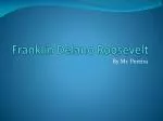 PPT - The Four Freedoms Franklin Delano Roosevelt PowerPoint ...