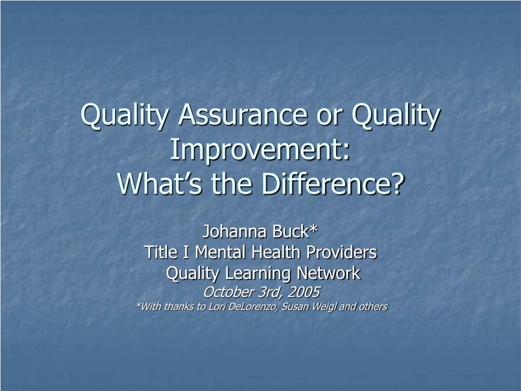 PPT - Quality Assurance or Quality Improvement: What’s the Difference ...
