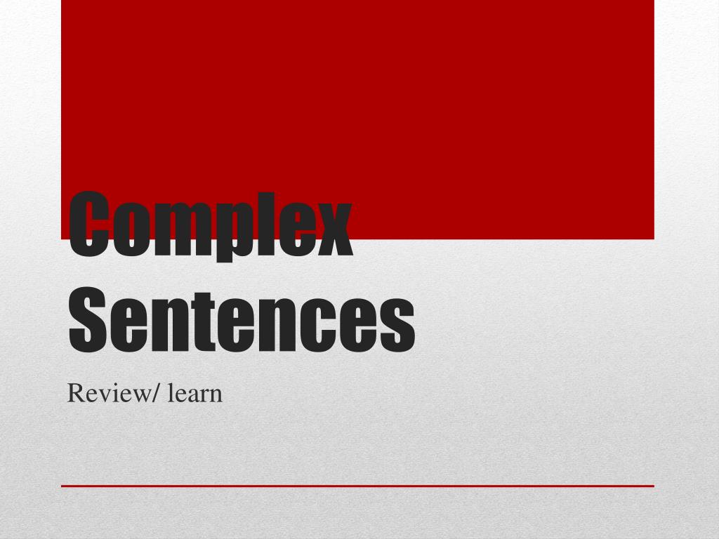 PPT - Complex Sentences PowerPoint Presentation, free download - ID:6856872