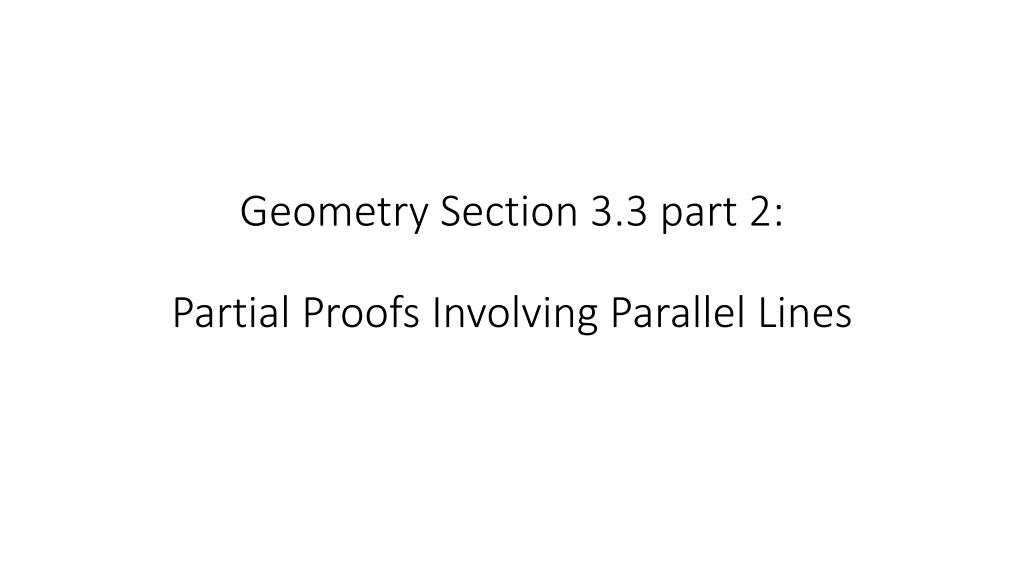 PPT - Geometry Section 3.3 part 2: Partial Proofs Involving Parallel Lines PowerPoint ...