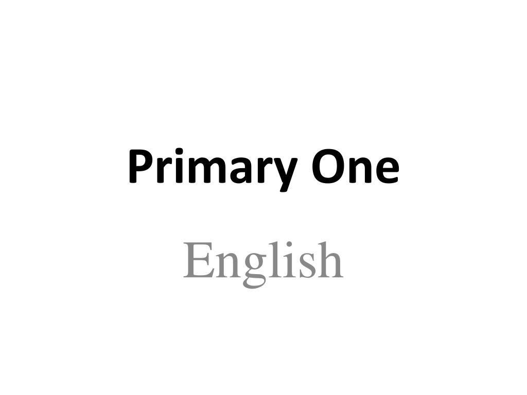 PPT - Primary One PowerPoint Presentation, free download - ID:6858014