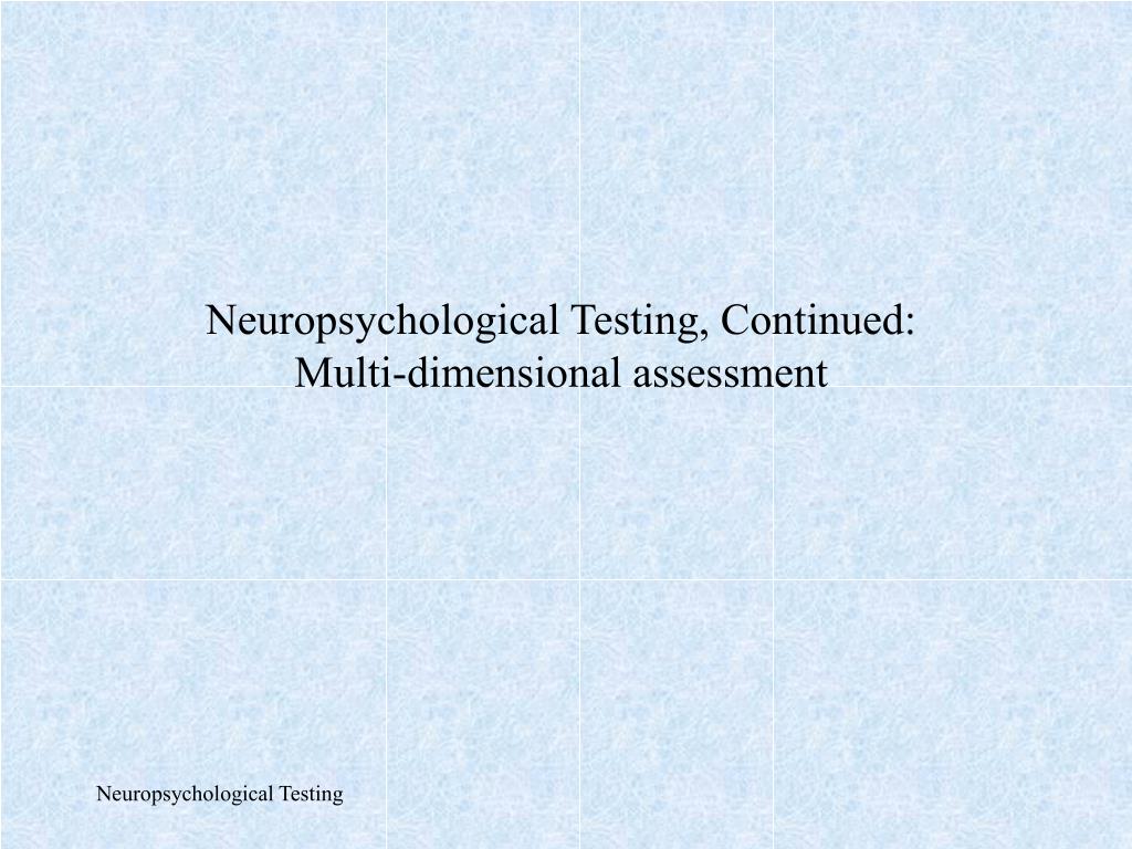 PPT - Neuropsychological Testing, Continued: Multi-dimensional ...
