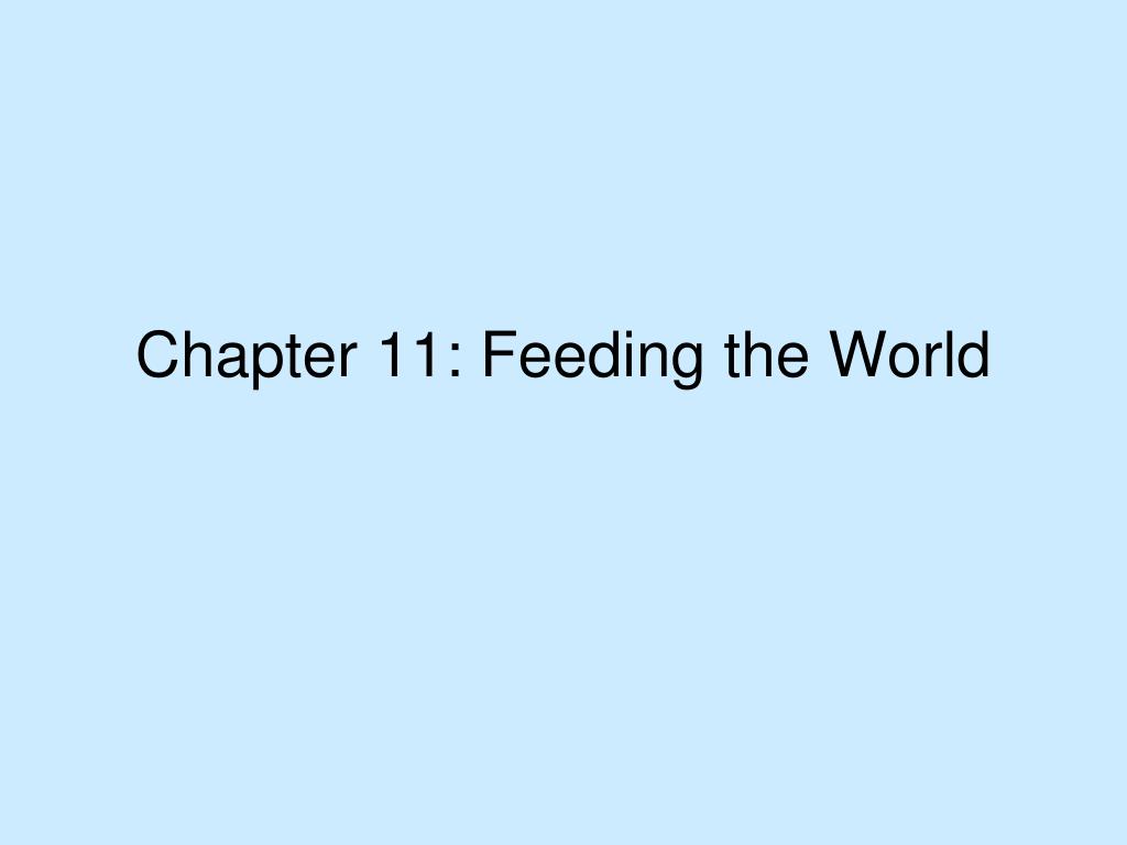 PPT - Chapter 11: Feeding the World PowerPoint Presentation, free ...