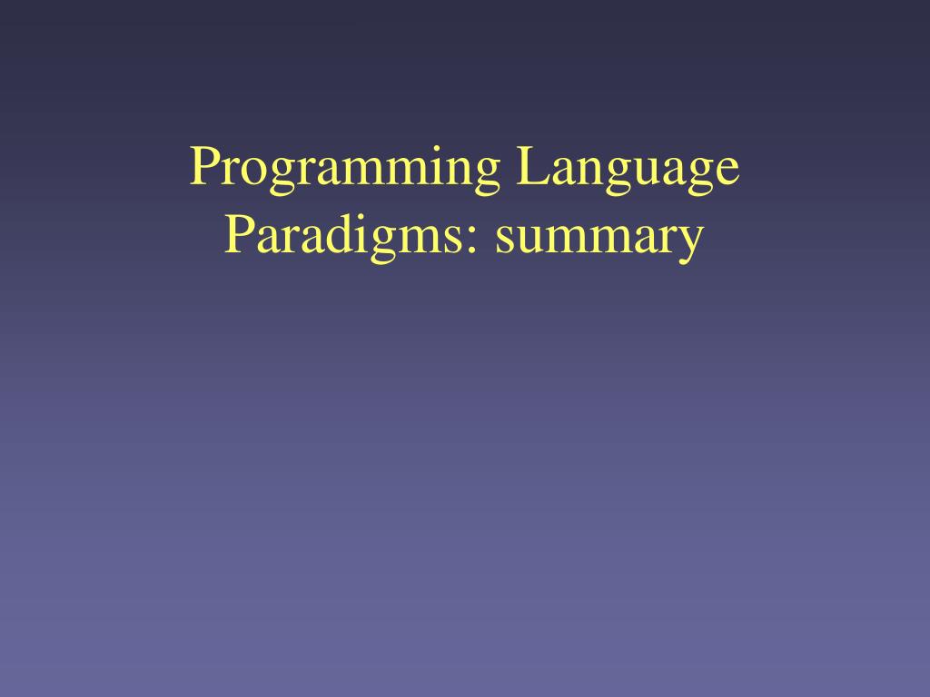 PPT - Programming Language Paradigms: summary PowerPoint Presentation, free download - ID:6859260