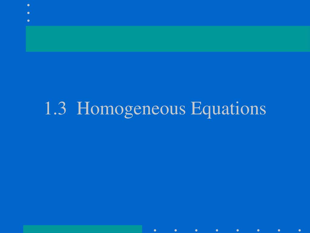PPT - 1.3 Homogeneous Equations PowerPoint Presentation, free download ...