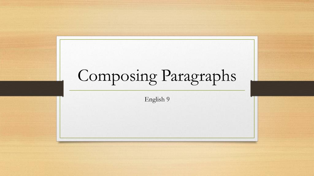 PPT - Composing Paragraphs PowerPoint Presentation, free download - ID:6860744