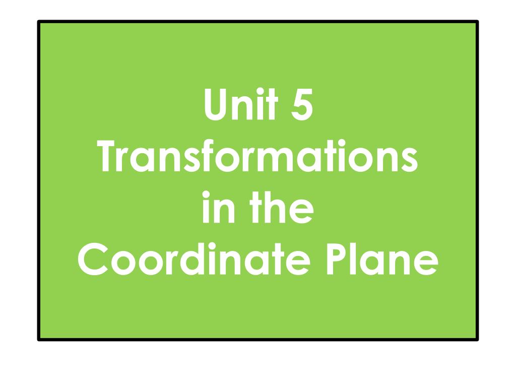 PPT - Unit 5 Transformations in the Coordinate Plane PowerPoint ...
