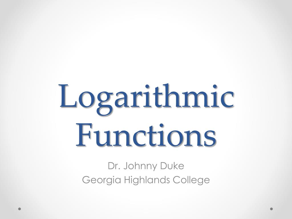 PPT - Logarithmic Functions PowerPoint Presentation, free download - ID ...