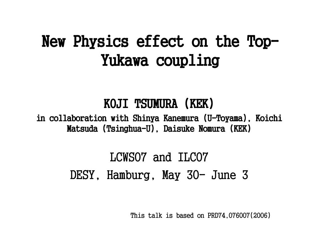 PPT - New Physics effect on the Top-Yukawa coupling PowerPoint ...