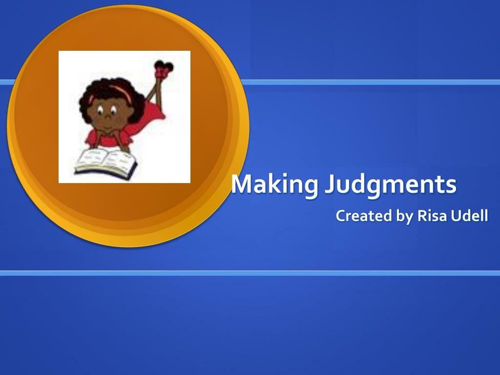 PPT - Making Judgments PowerPoint Presentation, free download - ID:6861441