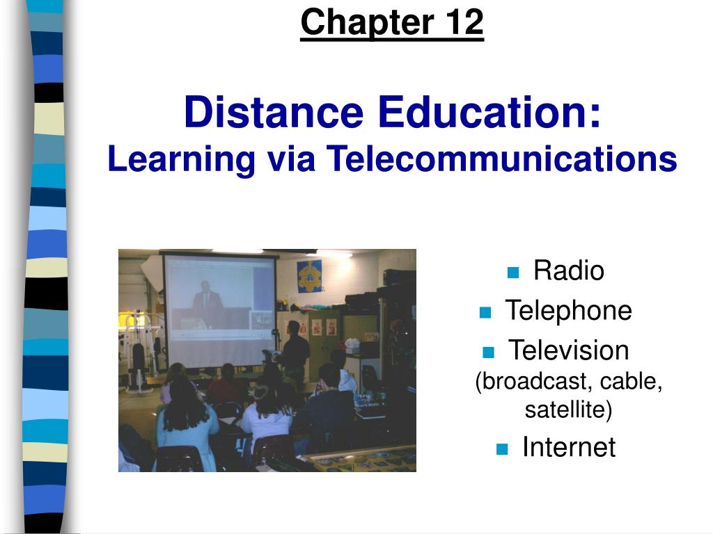 PPT - Chapter 12 Distance Education: Learning via Telecommunications ...