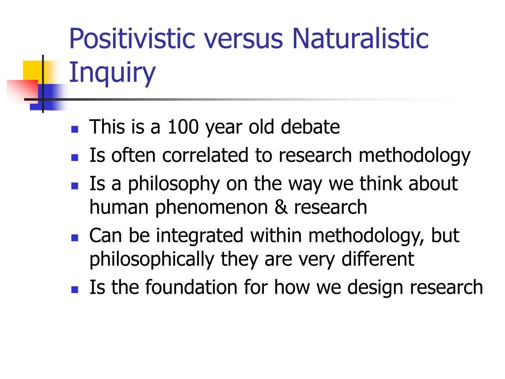 PPT - Positivistic versus Naturalistic Inquiry PowerPoint Presentation ...