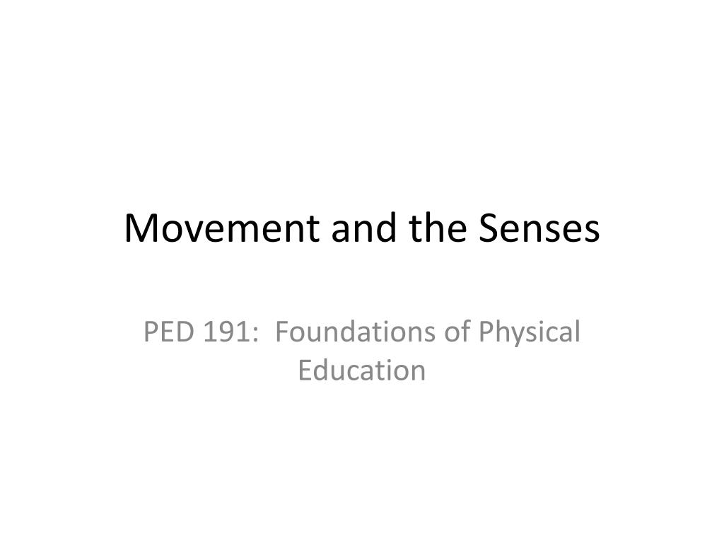 PPT - Understanding Movement and the Senses in Physical Education ...