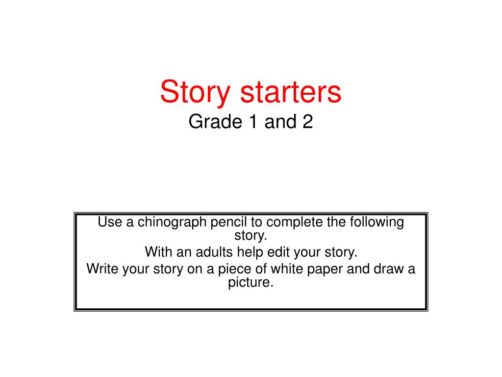 PPT - Story starters Grade 1 and 2 PowerPoint Presentation, free ...