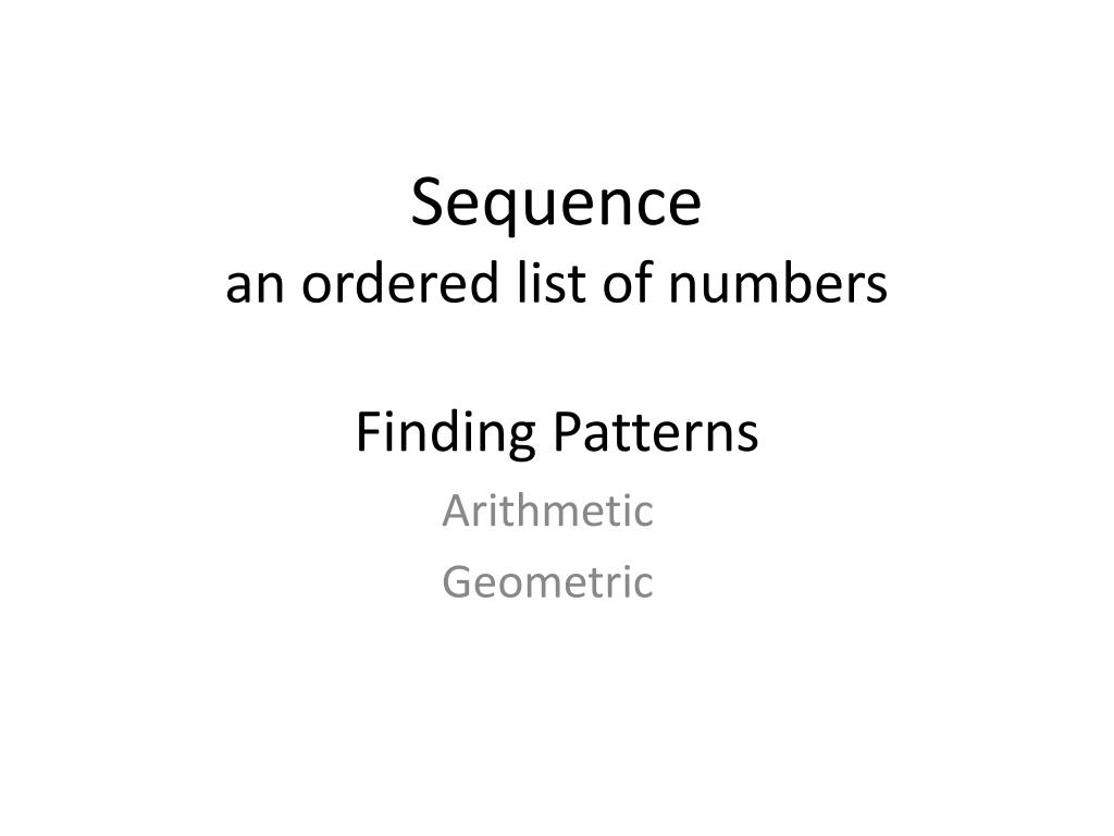 PPT - Sequence an ordered list of numbers Finding Patterns PowerPoint ...