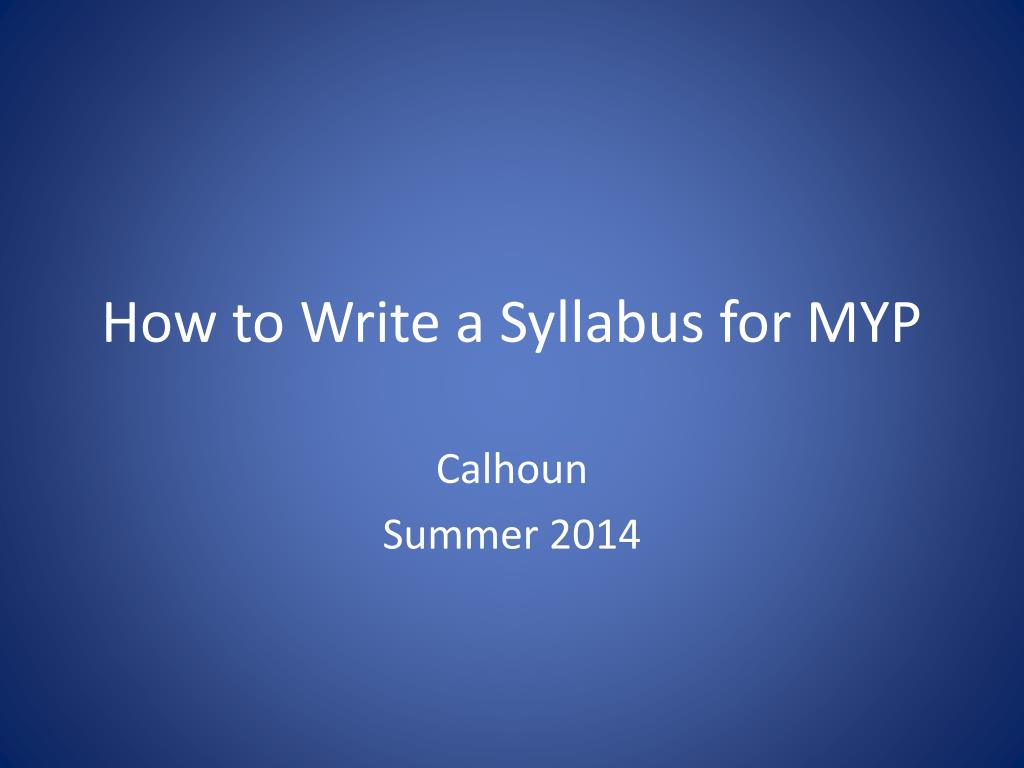 PPT - How to Write a Syllabus for MYP PowerPoint Presentation, free ...