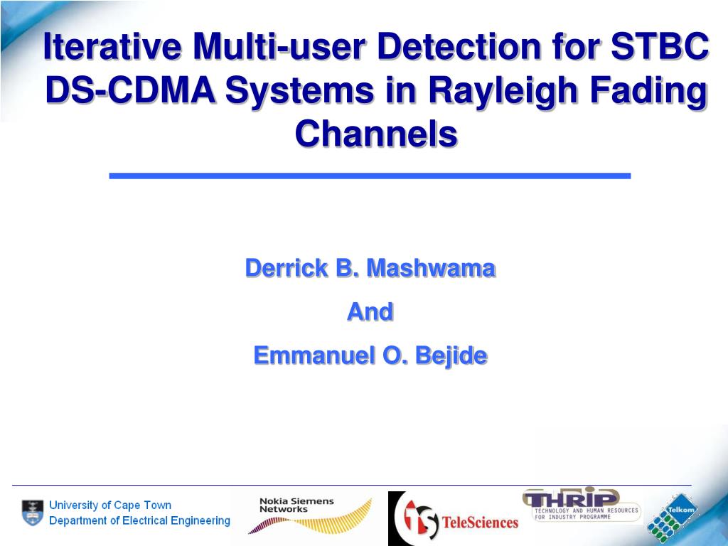 PPT - Iterative Multi-user Detection for STBC DS-CDMA Systems in Rayleigh Fading Channels ...