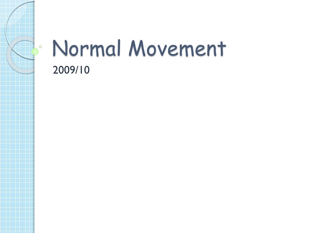 PPT - Normal Movement PowerPoint Presentation, free download - ID:6867021