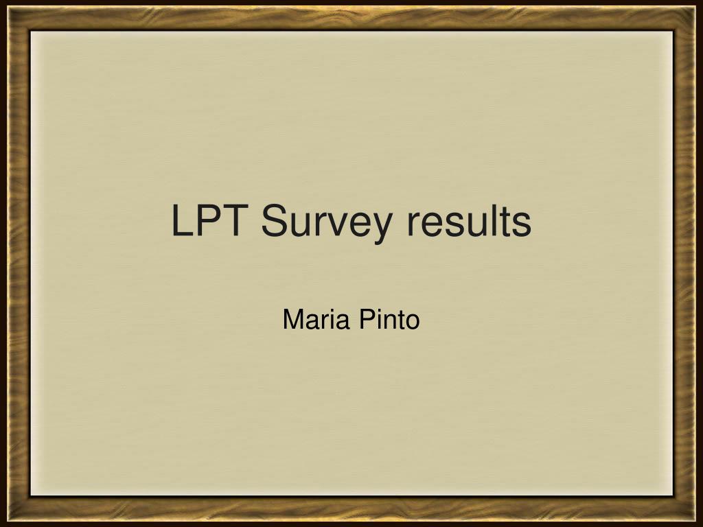 PPT - LPT Survey results PowerPoint Presentation, free download - ID ...