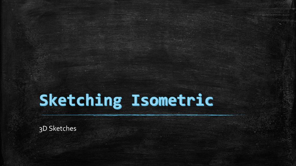 PPT - Sketching Isometric PowerPoint Presentation, free download - ID ...