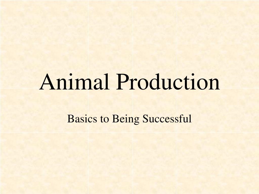 PPT - Animal Production PowerPoint Presentation, free download - ID:6870282