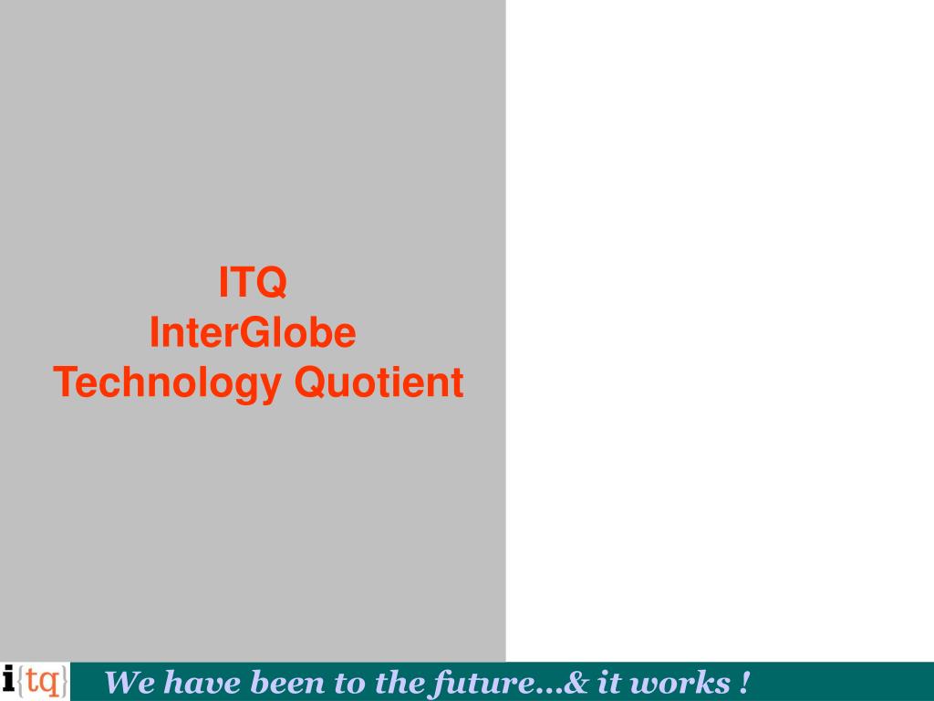PPT - ITQ InterGlobe Technology Quotient PowerPoint Presentation, free ...
