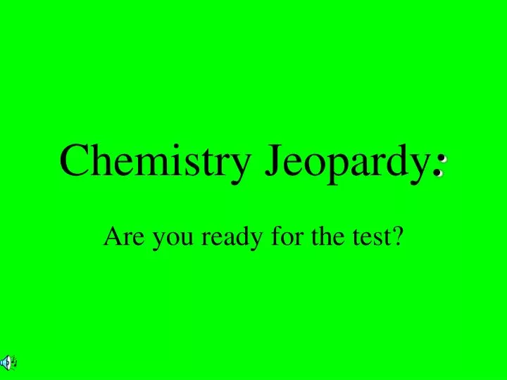 PPT - Chemistry Jeopardy: Test-Ready Review PowerPoint Presentation ...